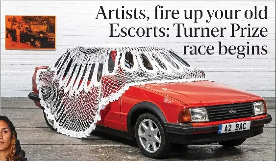 Artists, fire up your old Escorts: Turner Prize race begins - PressReader