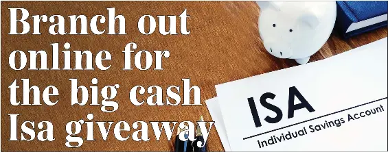 Branch out online for the big cash Isa giveaway - PressReader