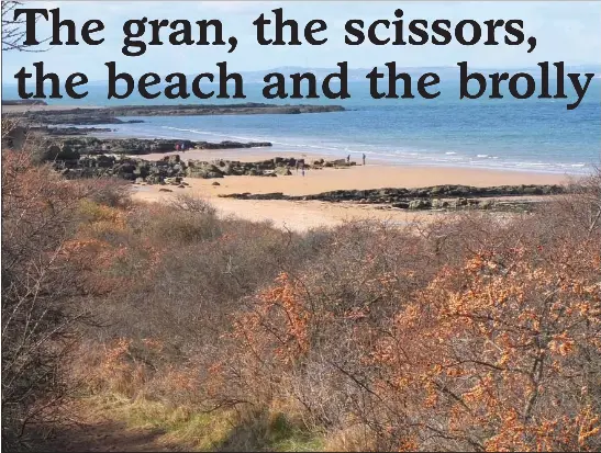 The gran, the scissors, the beach and the brolly - PressReader