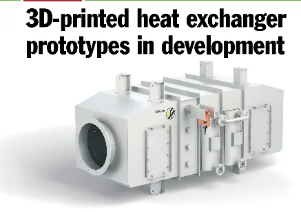 3D-printed heat exchanger prototypes in developmen­t - PressReader