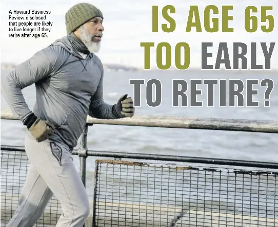 IS AGE 65 TOO EARLY TO RETIRE? - PressReader
