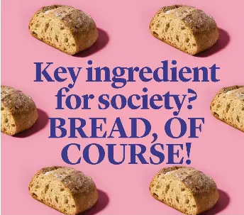 Key ingredient for society? BREAD, OF COURSE! - PressReader
