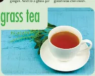 Tulsi, ginger and lemongrass tea - PressReader