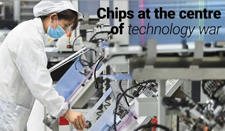 Chips at the centre of technology war - PressReader