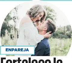 Fortalece la confianza con tu pareja - PressReader