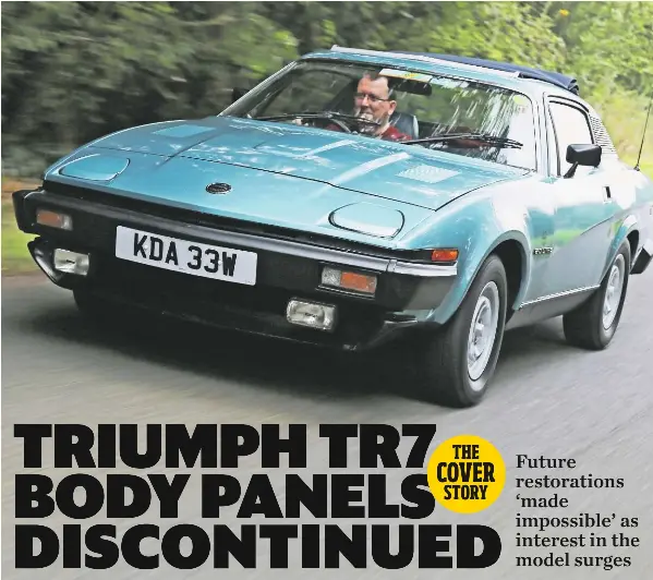 TRIUMPH TR7 BODY PANELS DISCONTINU­ED - PressReader