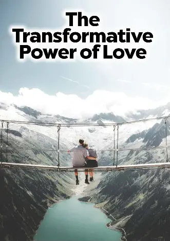 The Transforma­tive Power of Love - PressReader