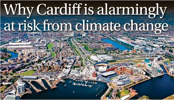 Why Cardiff is alarmingly at risk from climate change - PressReader