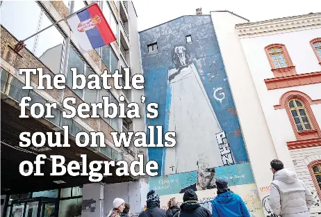 The battle for Serbia’s soul on walls of Belgrade - PressReader
