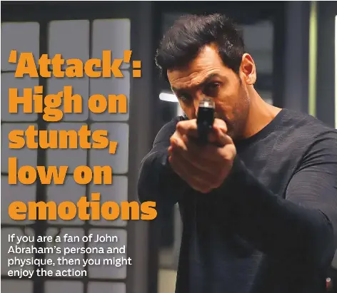 ‘Attack’: High on stunts, low on emotions - PressReader