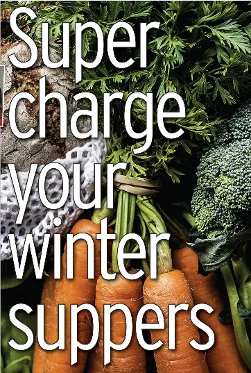 Super charge your winter suppers - PressReader