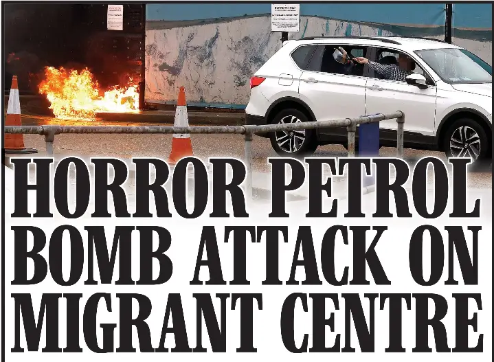 HORROR PETROL BOMB ATTACK ON MIGRANT CENTRE - PressReader