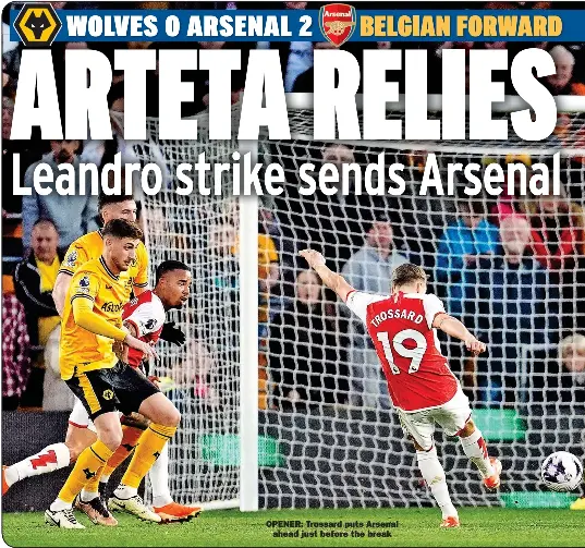 ARTETA RELIES Leandro strike sends Arsenal ON TROSS-FIRE - PressReader