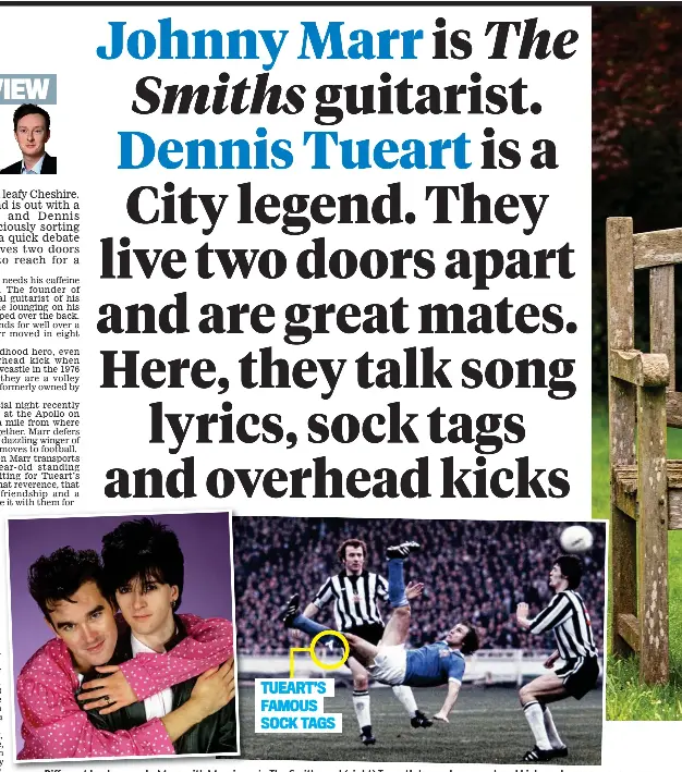 Johnny Marr is The Smiths guitarist. Dennis Tueart is a City legend ...