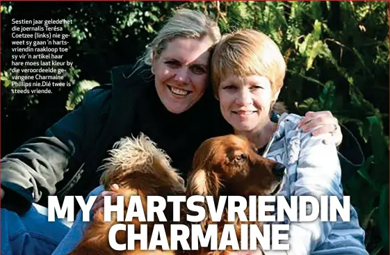 Joernalis vertel van haar hartsvrien­din, die veroordeel­de Charmaine ...