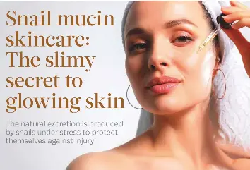 Snail mucin skincare: The slimy secret to glowing skin - PressReader