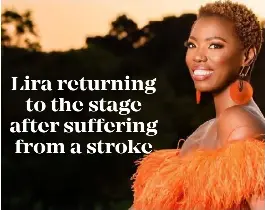 Lira returning to the stage after suffering from a stroke - PressReader