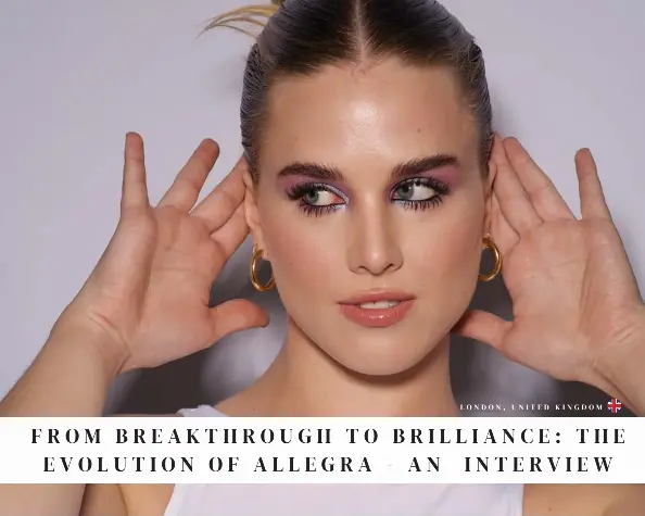FROM BREAKTHROU­GH TO BRILLIANCE: THE EVOLUTION OF ALLEGRA - AN INTERVIEW - PressReader