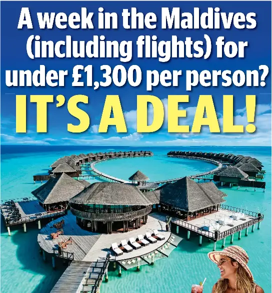 A week in the Maldives (including flights) for under £1,300 per person? IT’S A DEAL! - PressReader