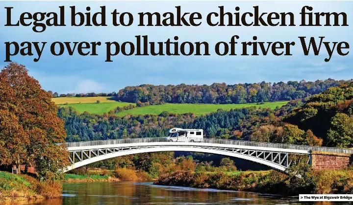 Legal bid to make chicken firm pay over pollution of river Wye - PressReader