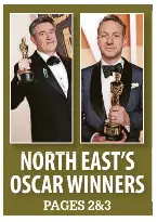NORTH EAST’S OSCAR WINNERS - PressReader