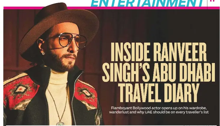INSIDE RANVEER SINGH’S ABU DHABI TRAVEL DIARY - PressReader