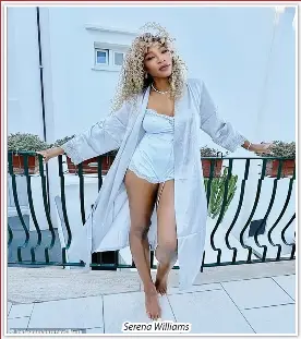 SERENA MODELS SILKY LINGERIE AFTER ADMITTING SHE USED GLP-1 TO LOSE WEIGHT - PressReader