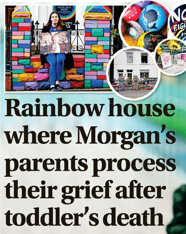 Rainbow house where Morgan’s parents process their grief after toddler’s death - PressReader
