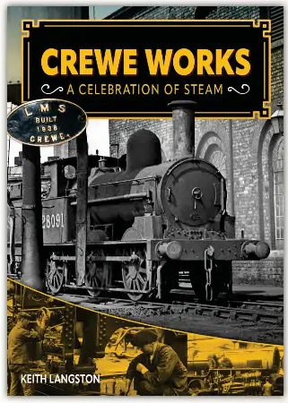 CREWE WORKS - A CELEBRATIO­N OF STEAM - PressReader