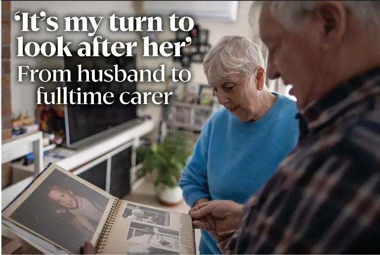 ‘It’s my turn to look after her’ From husband to fulltime carer ...