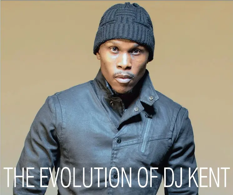 THE EVOLUTION OF DJ KENT - PressReader