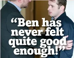 “Ben has never felt quite good enough!” - PressReader