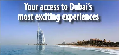Your access to Dubai’s most exciting experience­s - PressReader