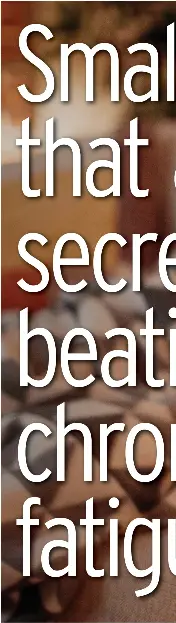 Small steps that are the secret beating chronic fatigue - PressReader