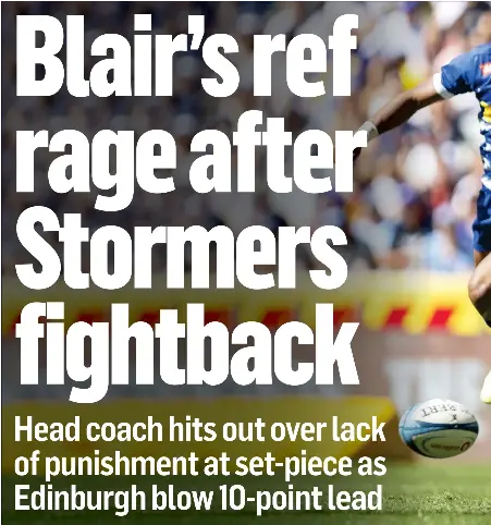 Blair’s ref rage after Stormers fightback - PressReader