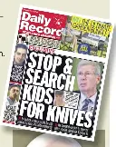 Police want stop and search power to save kids’ lives - PressReader