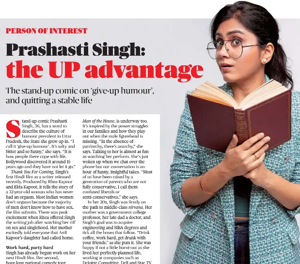 Prashasti Singh: the UP advantage The stand-up comic on ‘give-up humour’, and quitting a stable ...
