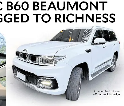 HOW THE BAIC B60 BEAUMONT GOES FROM RUGGED TO RICHNESS - PressReader