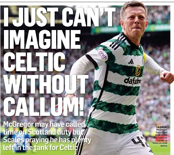 I JUST CAN’T IMAGINE CELTIC WITHOUT CALLUM! - PressReader