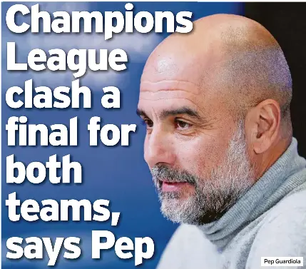 Champions League clash a final for both teams, says Pep - PressReader