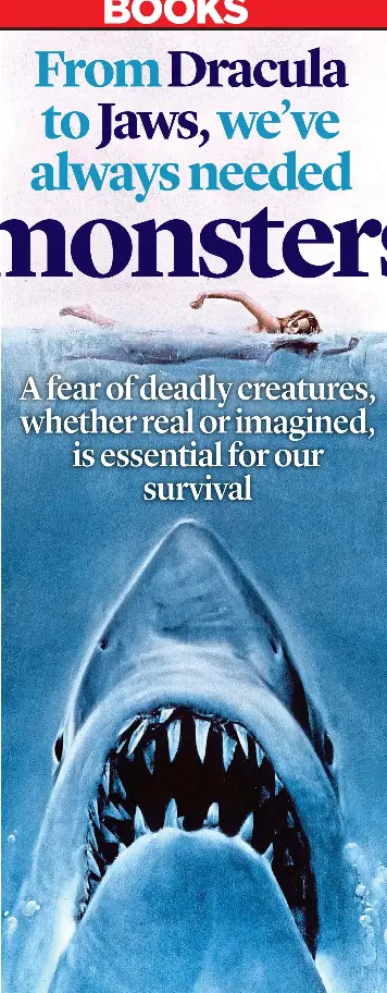 From Dracula to Jaws, we’ve always needed monsters - PressReader