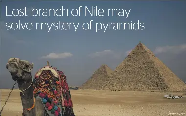 Lost branch of Nile may solve mystery of pyramids - PressReader