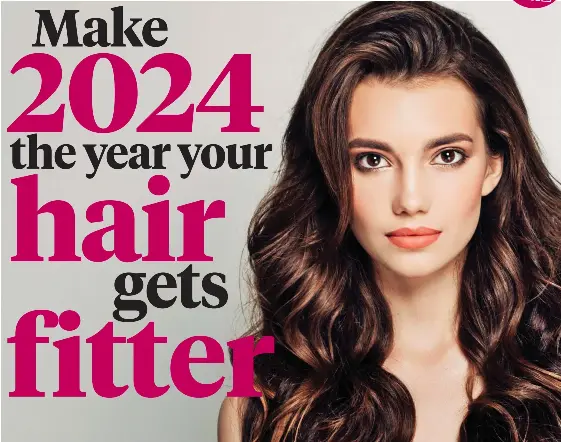 Make 2024 the year your hair gets fitter - PressReader