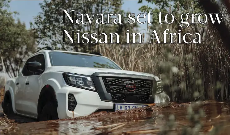 Navara set to grow Nissan in Africa - PressReader