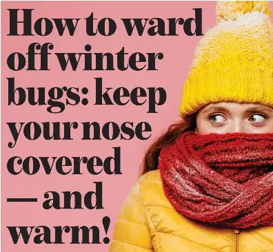 How to ward off winter bugs: keep your nose covered — and warm! - PressReader