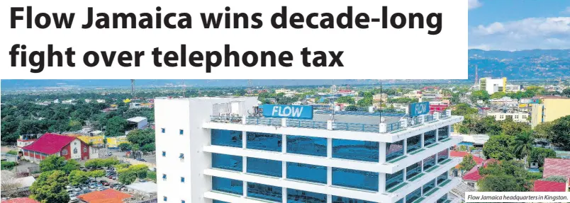 Flow Jamaica wins decade-long fight over telephone tax - PressReader