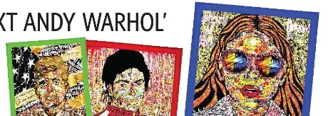 ‘THE NEXT ANDY WARHOL’ - PressReader