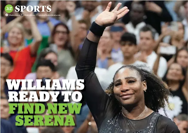 SPORTS WILLIAMS READY TO FIND NEW SERENA - PressReader