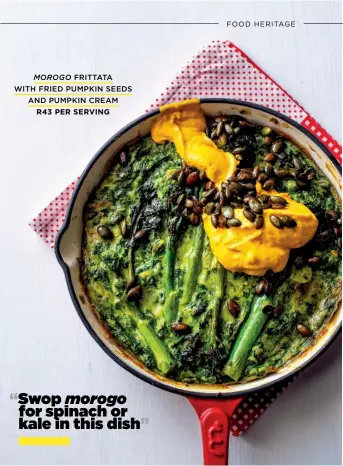 Swop morogo for spinach or kale in this dish” - PressReader