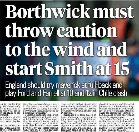 Borthwick must throw caution to the wind and start Smith at 15 - PressReader